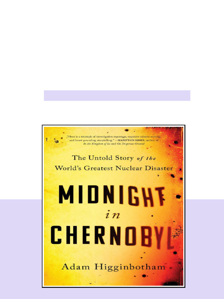 Midnight In Chernobyl The Untold Story Of The Worlds Greatest Nuclear ...