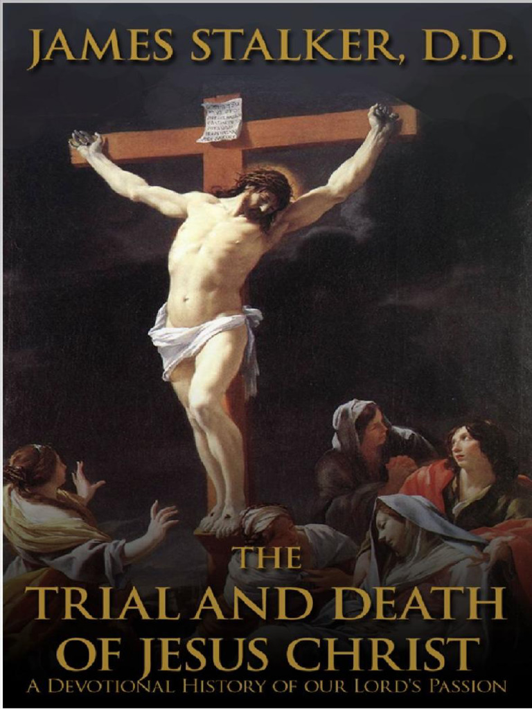 The Trial and Death of Jesus Christ - A Devotional History - James ...