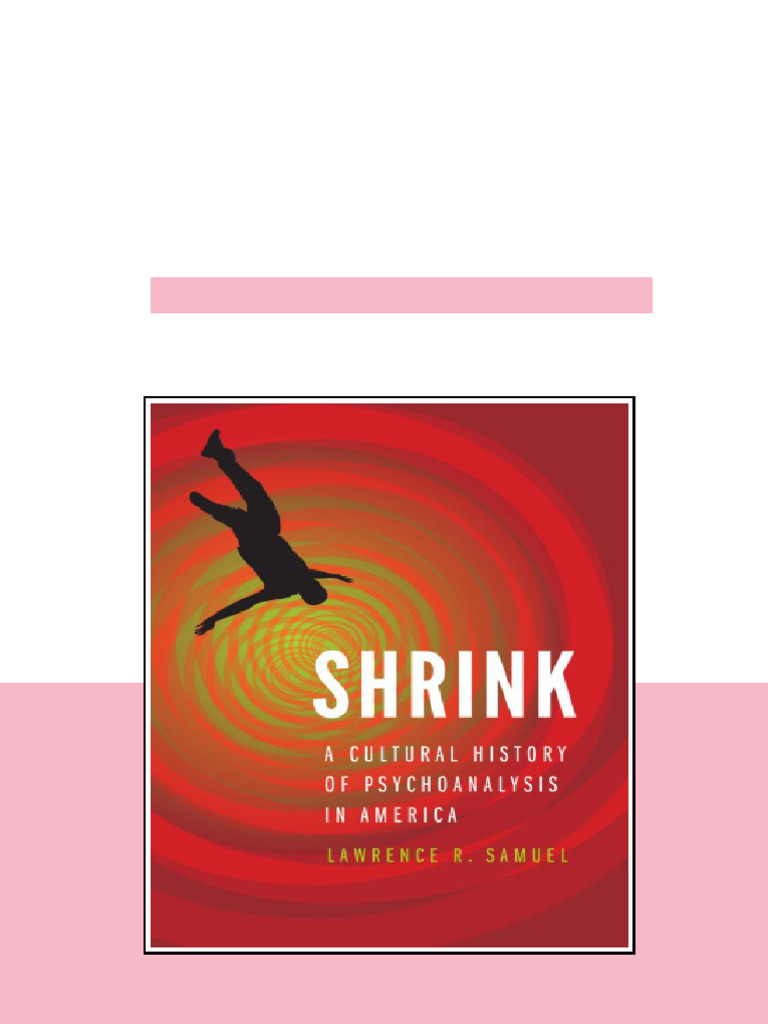 Shrink A Cultural History Of Psychoanalysis In America Lawrence R ...