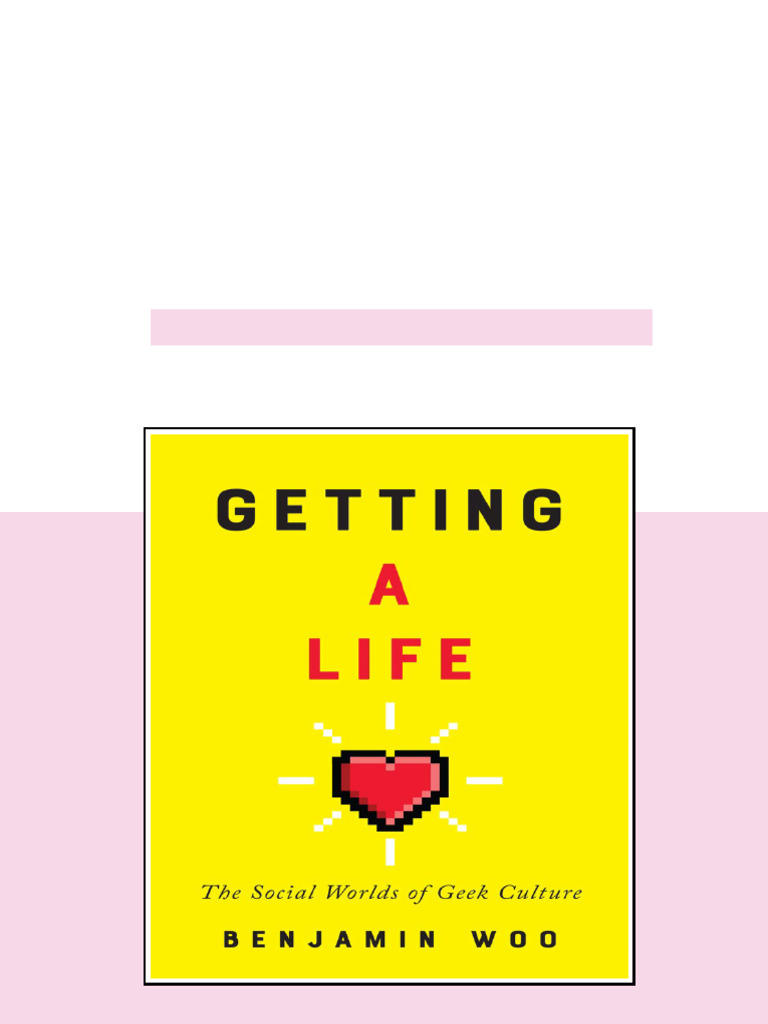 (Ebook) Getting a Life: The Social Worlds of Geek Culture by Benjamin ...