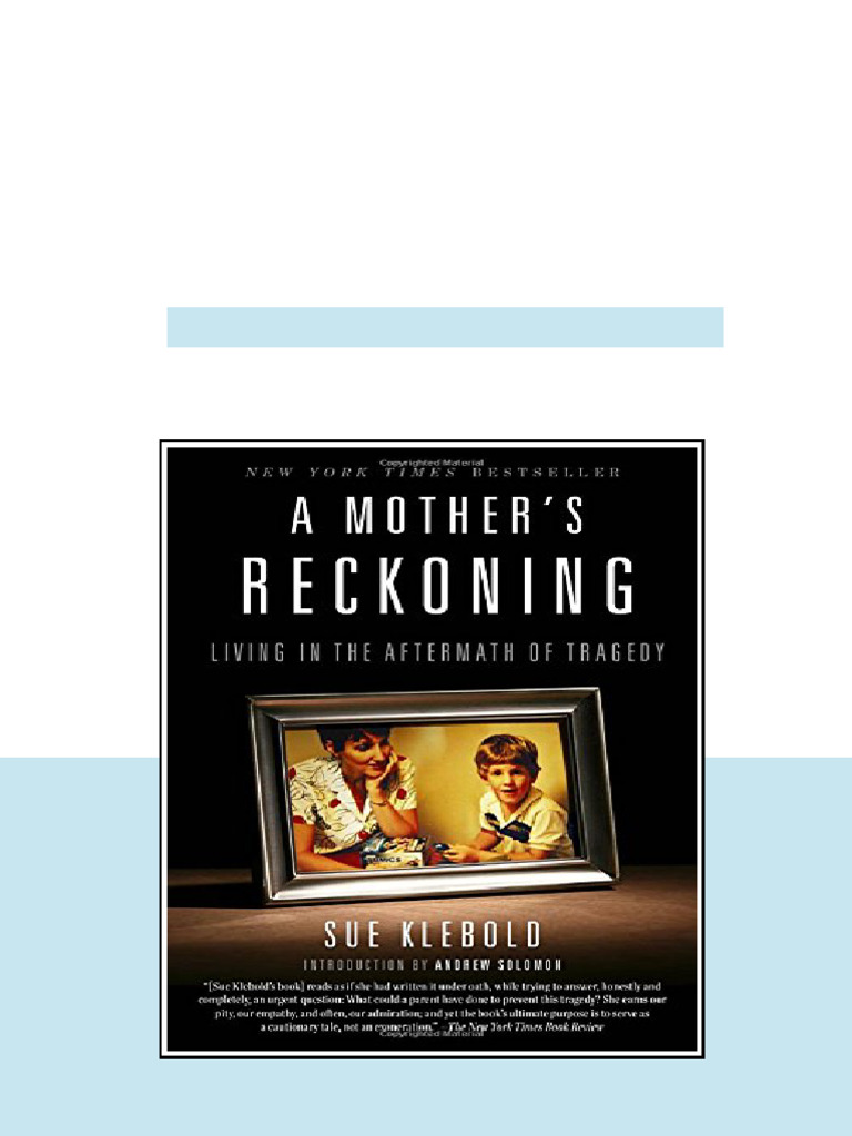 A Mothers Reckoning Living In The Aftermath Of Tragedy Reprint Sue ...