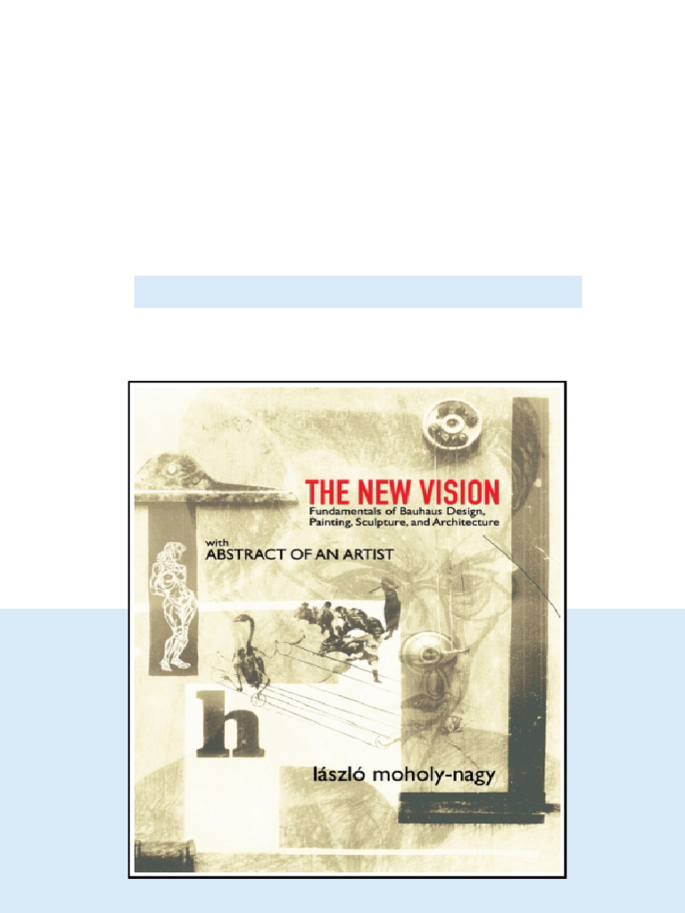The New Vision Fundamentals Of Bauhaus Design Painting Sculpture And ...