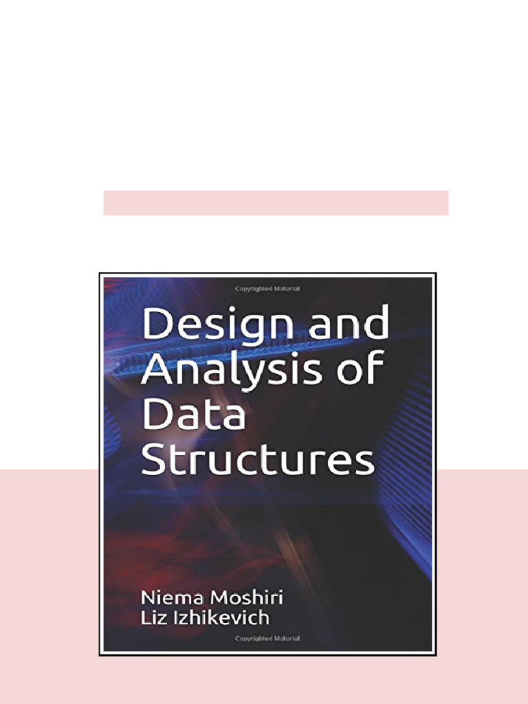 Design And Analysis Of Data Structures Niema Moshiri Liz Izhikevich ...