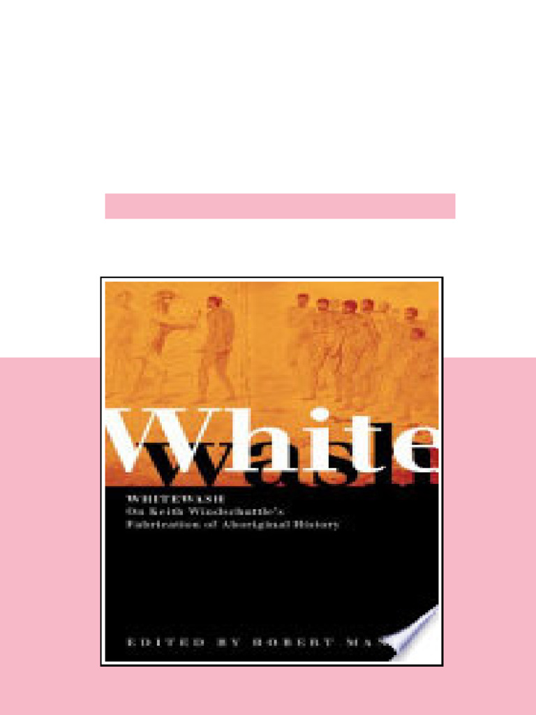 Whitewash on Keith Windschuttle s Fabrication of Aboriginal history 1st ...