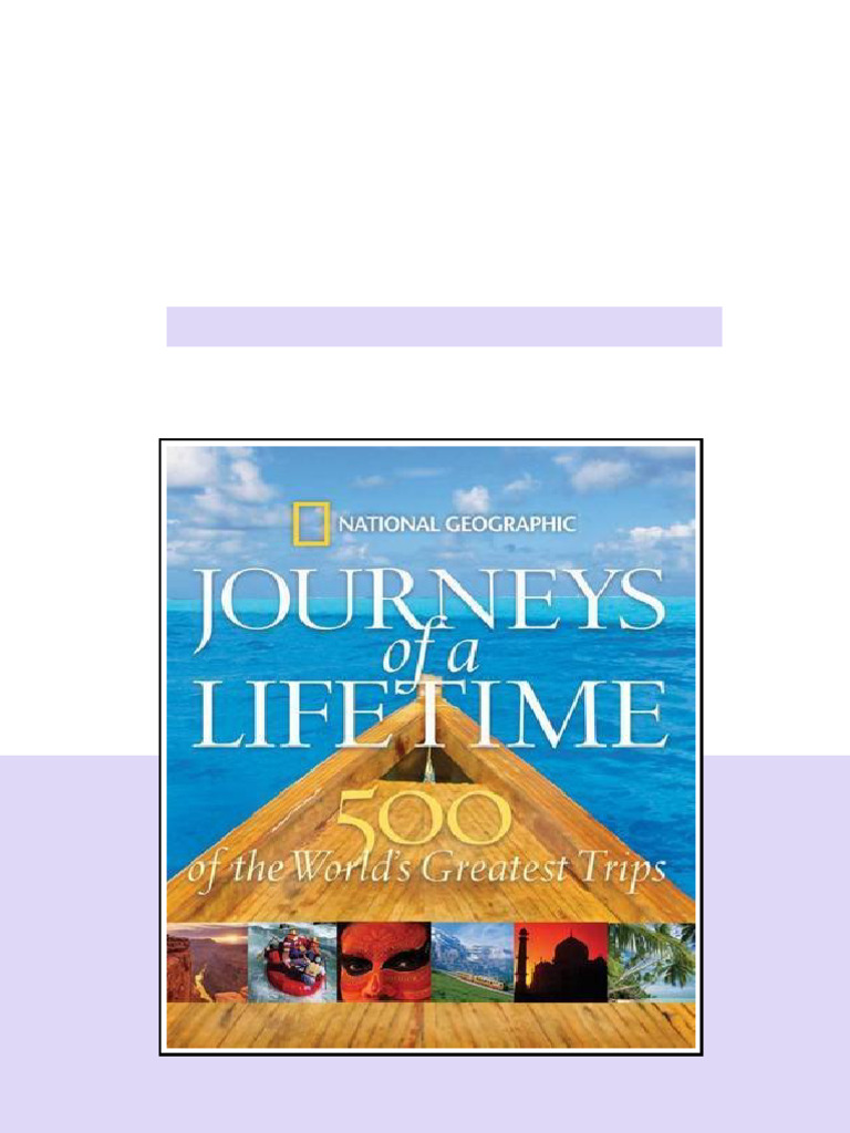 Journeys Of A Lifetime 500 Of The Worlds Greatest Trips 1st Coll full | PDF