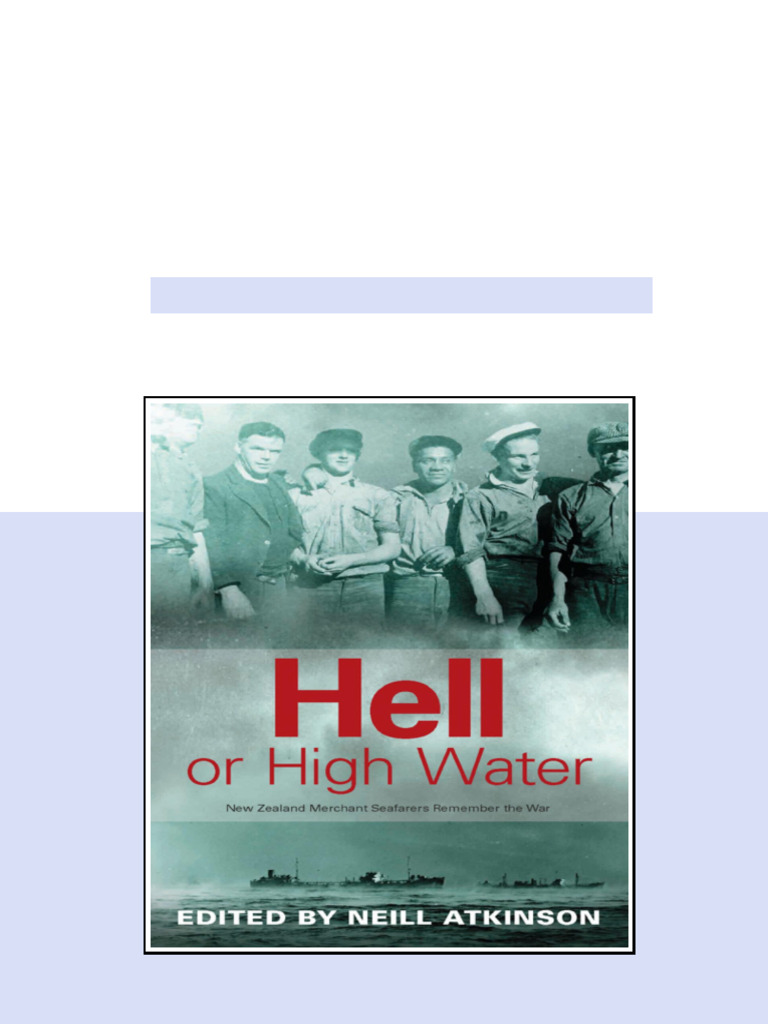 Hell Or High Water NEW ZEALAND MERCHANT SEAFARERS AT WAR 1939 45 1st ...