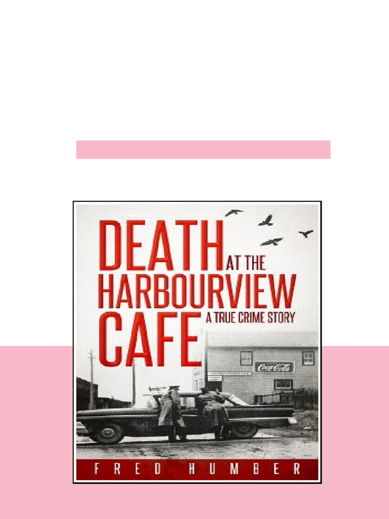 Death At The Harbourview Cafe A True Crime Story Fred Humber available ...