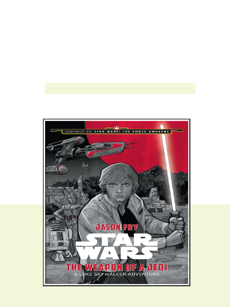 Journey To Star Wars The Force Awakens The Weapon Of A Jedi Fry Jason ...