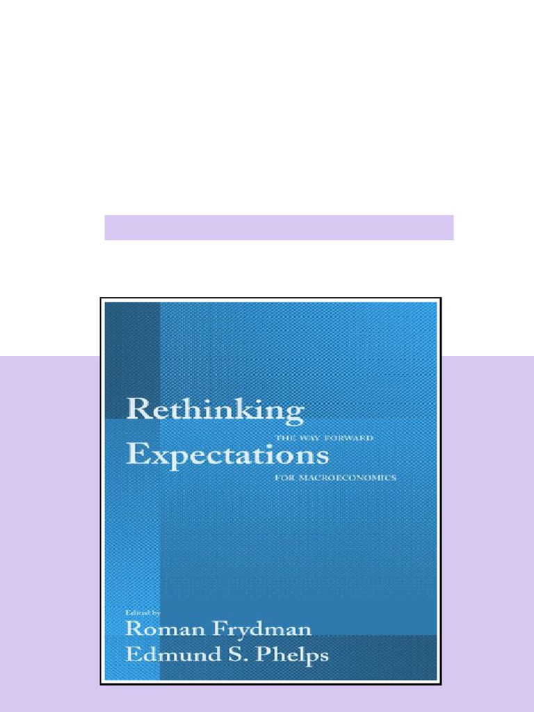 Rethinking Expectations The Way Forward for Macroeconomics Roman ...