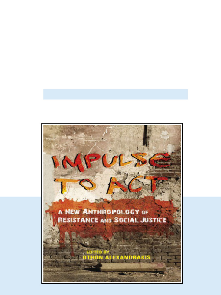 Impulse To Act A New Anthropology Of Resistance And Social Justice ...