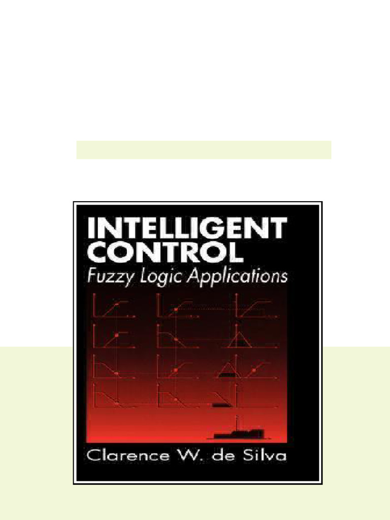 Intelligent Control Fuzzy Logic Applications Clarence W De Silva ...