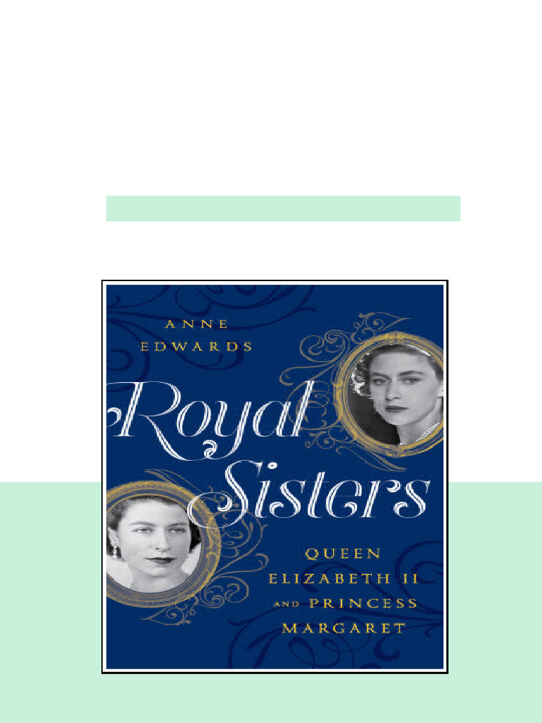 Royal Sisters Queen Elizabeth Ii And Princess Margaret Anne Edwards ...