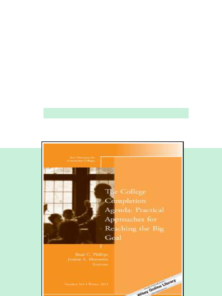 The College Completion Agenda Practical Approaches for Reaching the Big ...