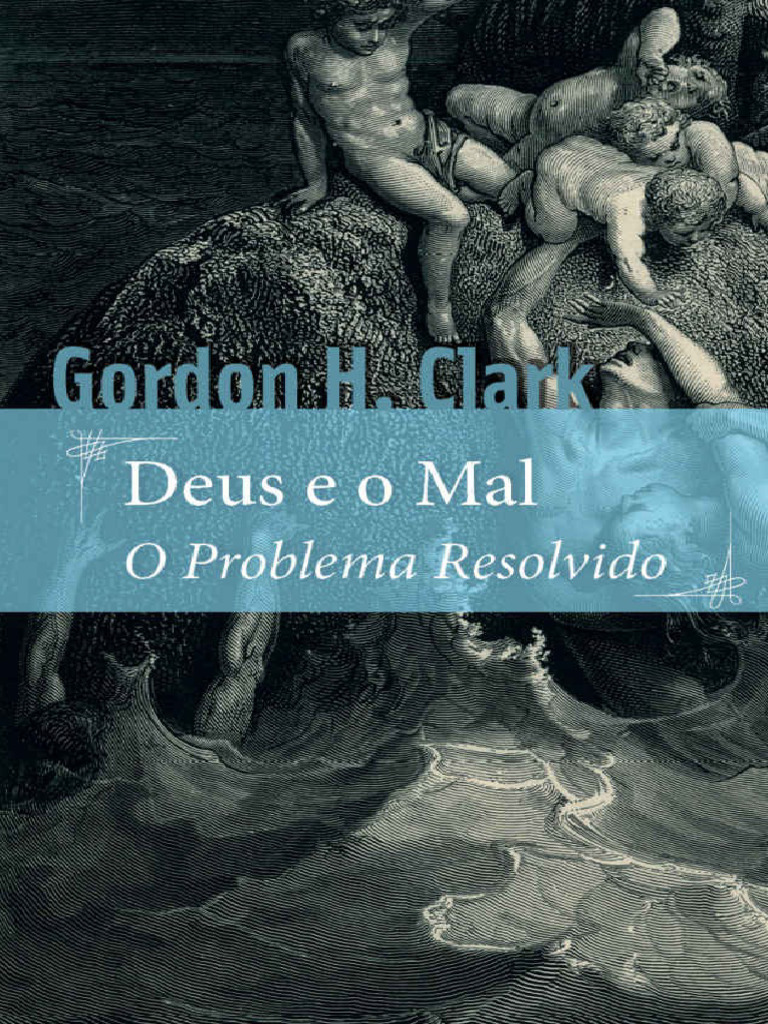 Deus e o Mal, o Problema Resolvido - Gordon Clark - Copiar | PDF | Deus ...