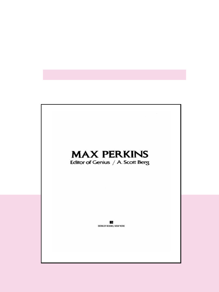 Max Perkins Editor Of Genius Berg A Scott updated 2025 | PDF