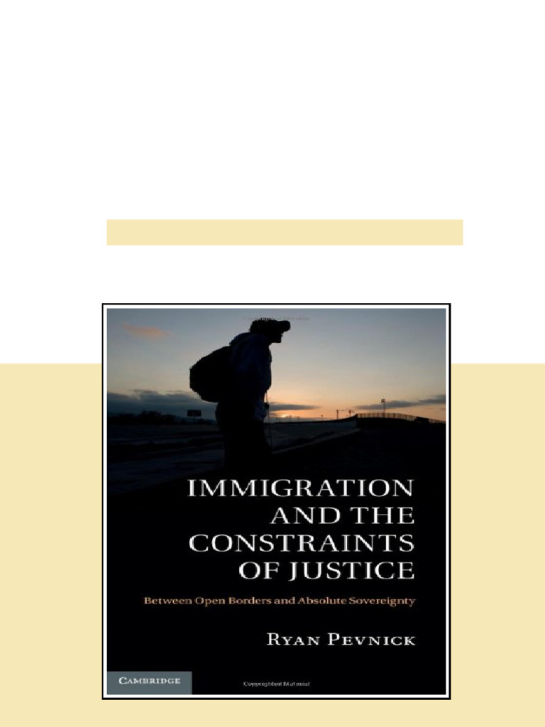 Immigration and the Constraints of Justice Between Open Borders and ...