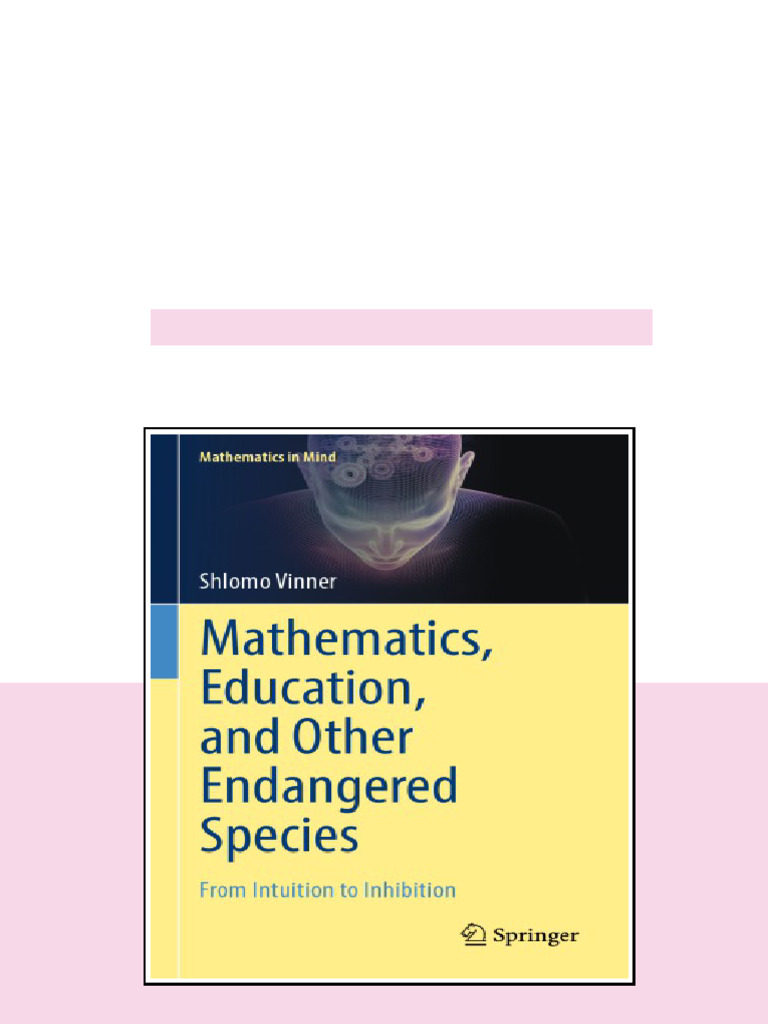 Mathematics Education And Other Endangered Species From Intuition To ...