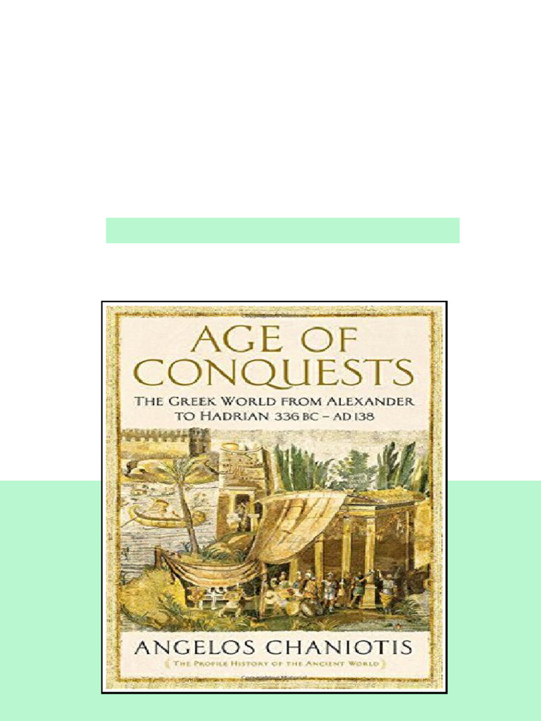 Age Of Conquests The Greek World From Alexander To Hadrian 336 Bc Ad ...