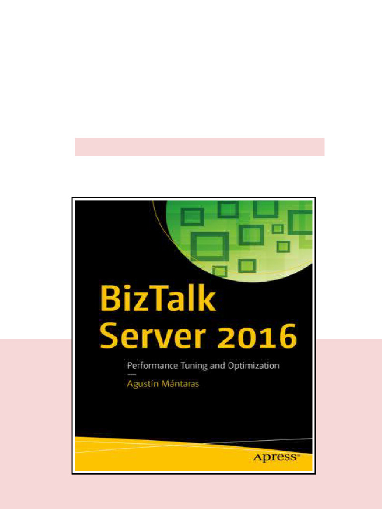 Biztalk Server 2016 Performance Tuning And Optimization 1st Ed Agustn ...