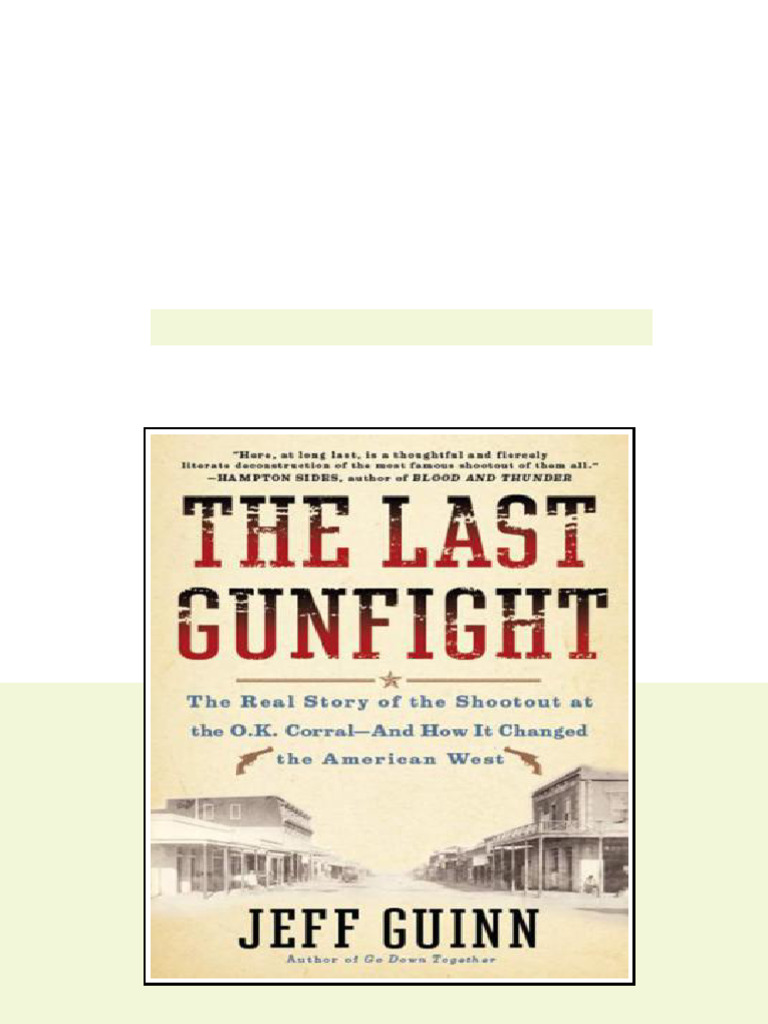 The Last Gunfight The Real Story Of The Shootout At The O K Corral And ...