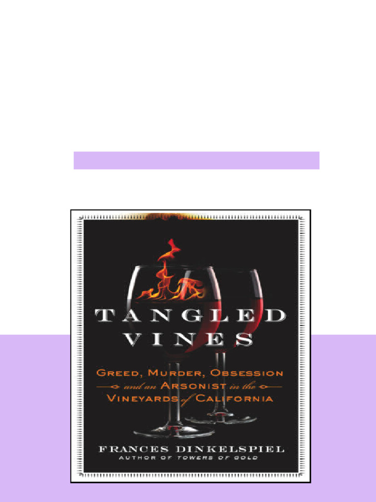 Tangled Vines Greed Murder Obsession An Arsonist In The Vineyards Of ...