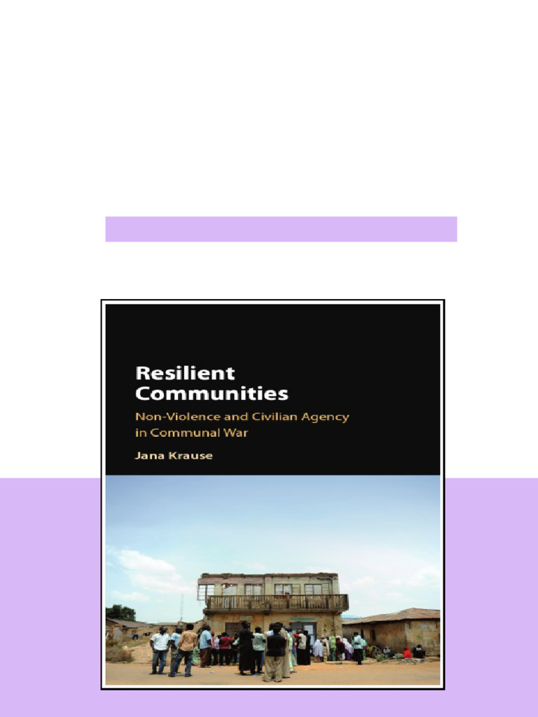 Resilient Communities Nonviolence And Civilian Agency In Communal War ...