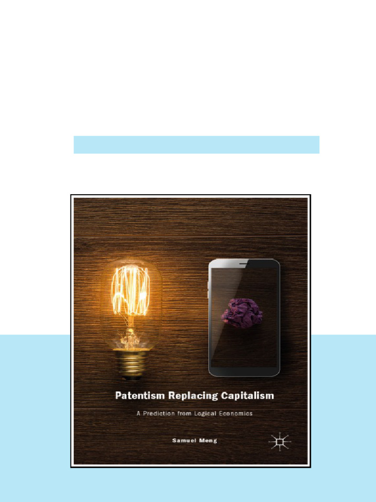 Patentism Replacing Capitalism A Prediction From Logical Economics ...