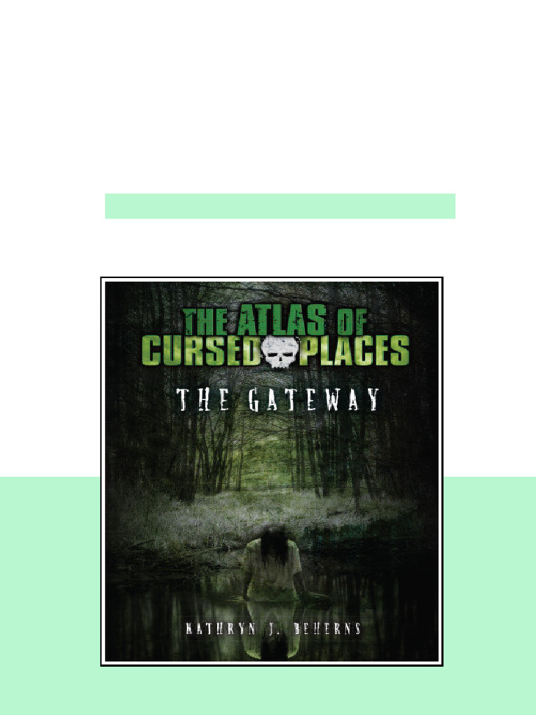 The Atlas Of Cursed Places The Gateway Beherns Kathryn J available full ...