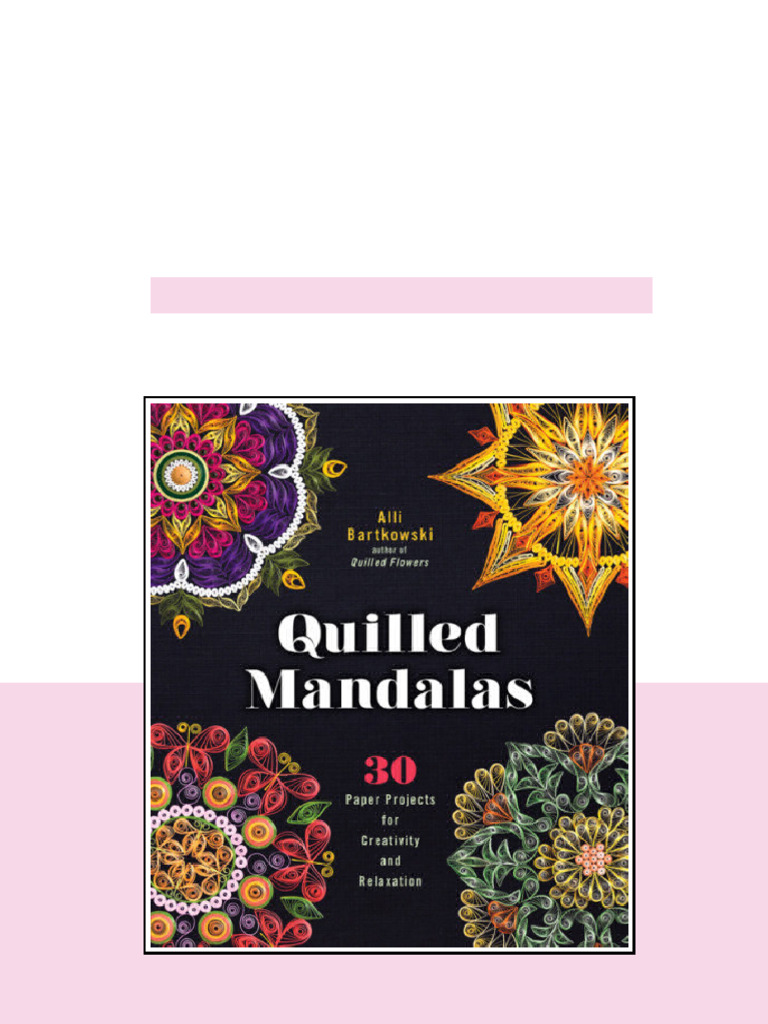 Quilled Mandalas 30 Paper Projects For Creativity And Relaxation Alli ...