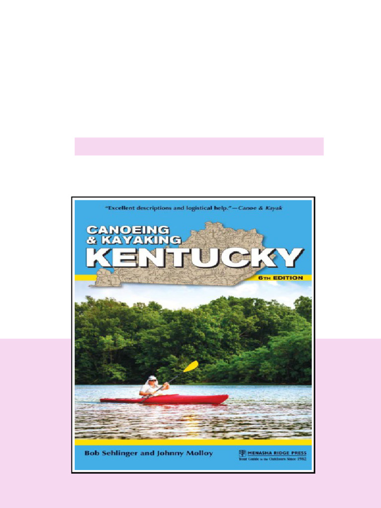 Canoeing And Kayaking Kentucky 6th Edition Bob Sehlinger Johnny Molloy ...