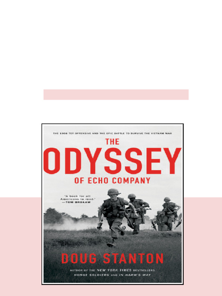 The Odyssey Of Echo Company The 1968 Tet Offensive And The Epic Battle ...