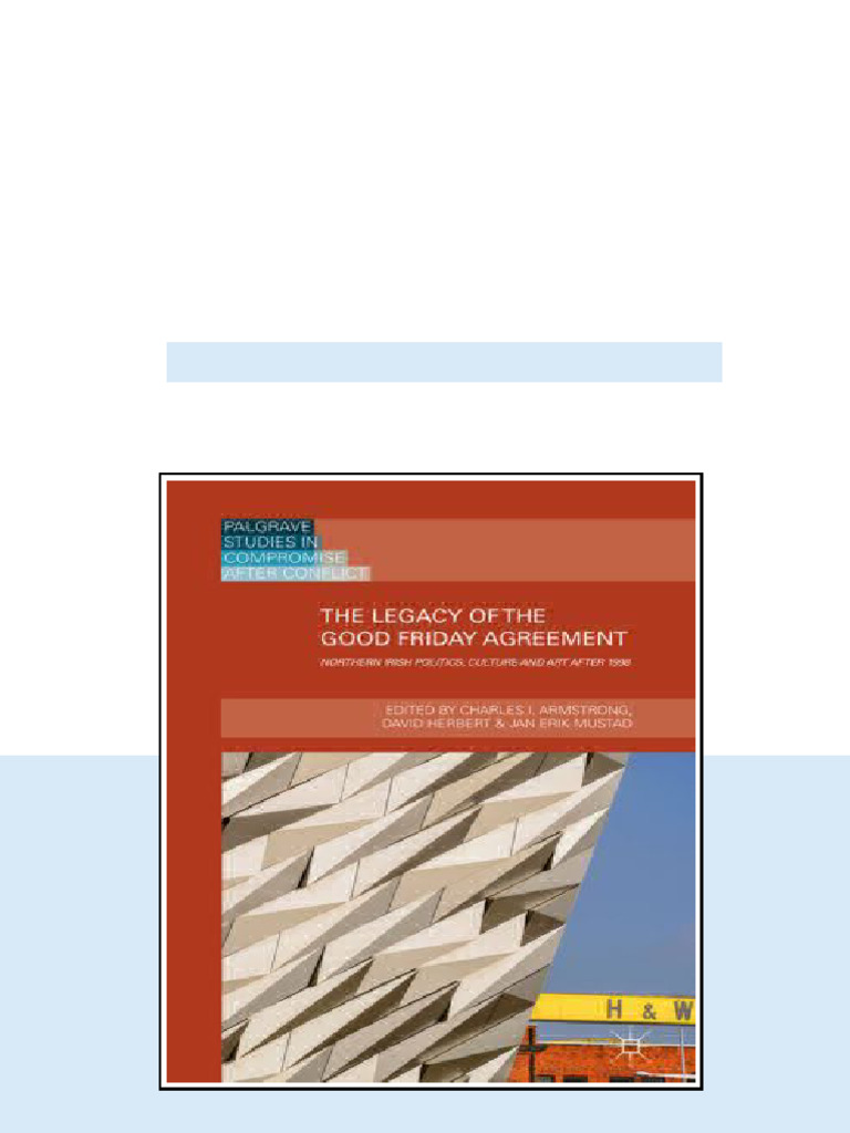 The Legacy Of The Good Friday Agreement Northern Irish Politics Culture ...