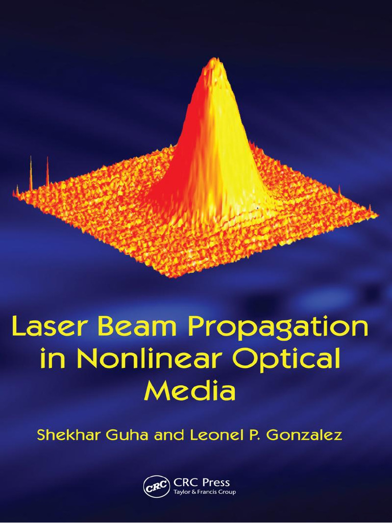 Laser Beam Propagation in Nonlinear Optical Media, Guha, Gonzalez, 2014 ...