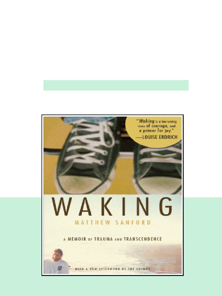 Waking A Memoir Of Trauma And Transcendence Sanford Matthew pdf version ...