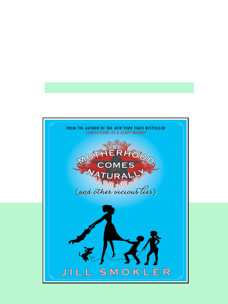 Motherhood Comes Naturally And Other Vicious Lies Smokler Jill full ...