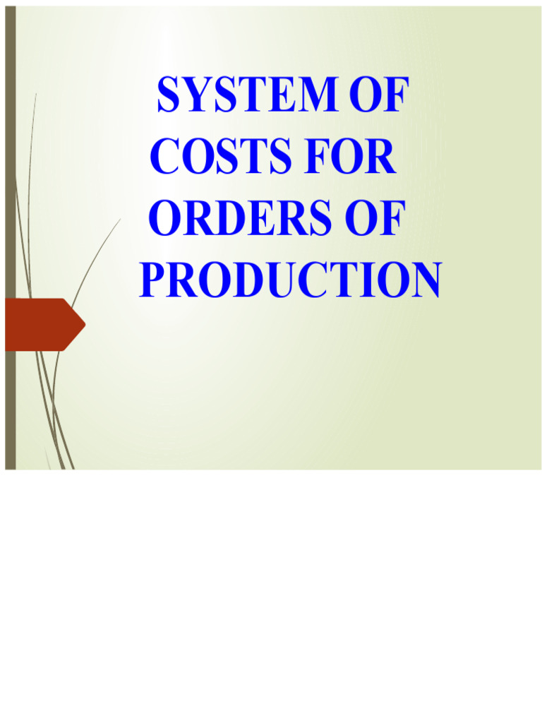COSTING SYSTEM BY PRODUCTION ORDERS (EDITED OK).pptx | PDF | Cost ...