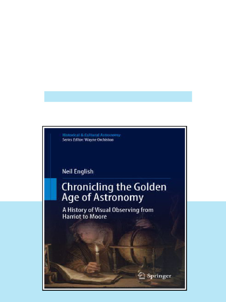 Chronicling The Golden Age Of Astronomy A History Of Visual Observing ...