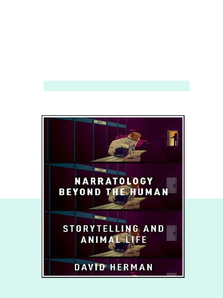 Narratology Beyond The Human Storytelling And Animal Life David Herman ...