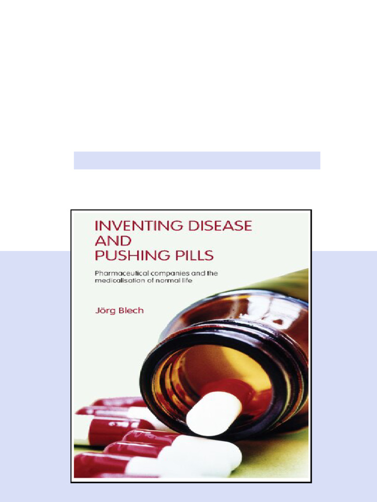 Inventing Disease and Pushing Pills Pharmaceutical Companies and the ...