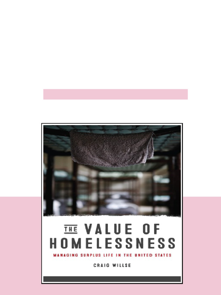 The Value Of Homelessness Managing Surplus Life In The United States ...