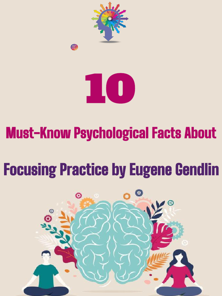 10 Must-Know Psychological Facts Focusing Practice by Eugene Gendlin | PDF