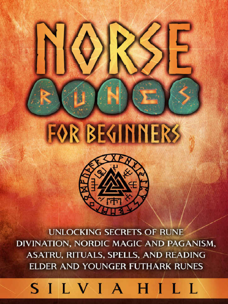 Norse Runes for Beginners_ Unlocking Secre - Silvia Hill | PDF | Norse ...