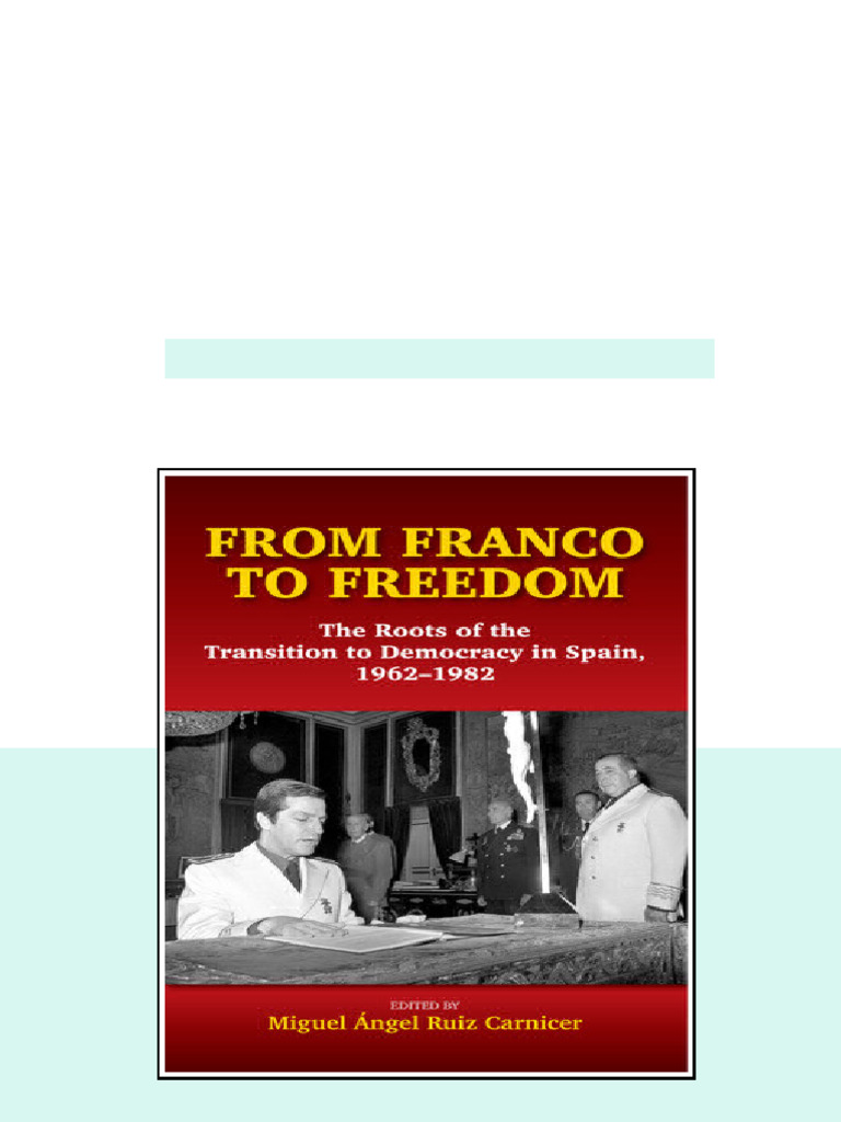 From Franco To Freedom The Roots Of The Transition To Democracy In ...