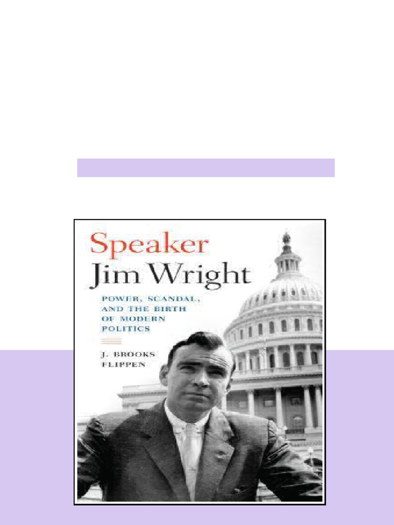 Speaker Jim Wright Power Scandal And The Birth Of Modern Politics ...