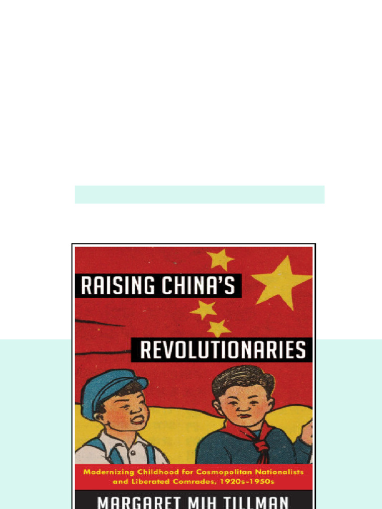 Raising Chinas Revolutionaries Modernizing Childhood For Cosmopolitan ...