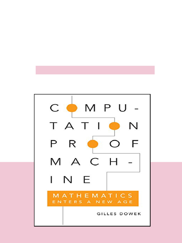 Computation Proof Machine Mathematics Enters A New Age Gilles Dowek ...