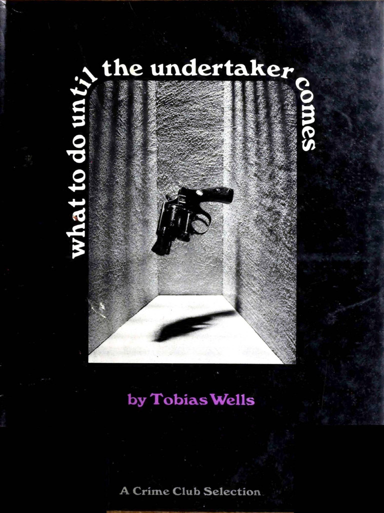 What to Do Until the Undertaker Comes 1971 by Tobias Welles | PDF
