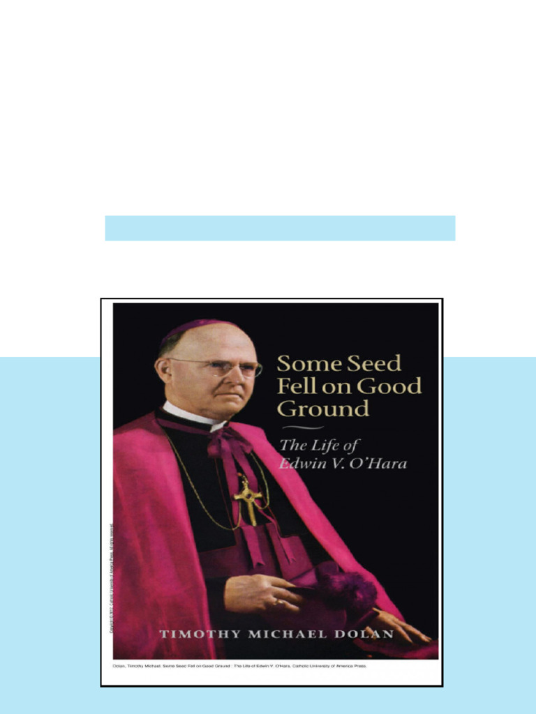 (Ebook) Some Seed Fell on Good Ground: The Life of Edwin V. O'Hara by ...