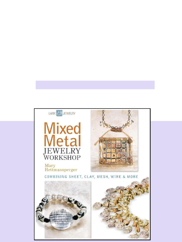 (Ebook) Mixed Metal Jewelry Workshop: Combining Sheet, Clay, Mesh, Wire ...