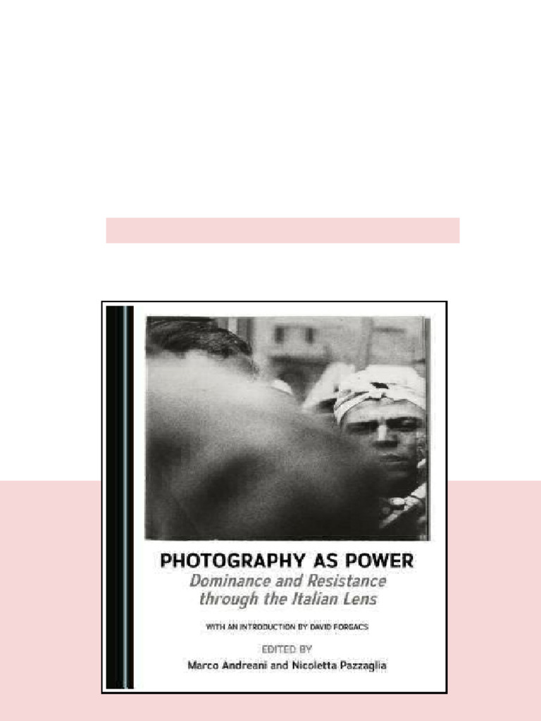 Photography As Power Dominance And Resistance Through The Italian Lens ...